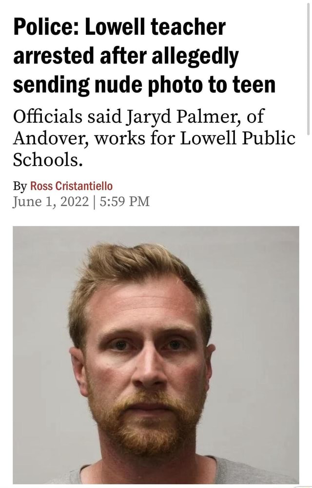 Police Lowell Teacher Arrested After Allegedly Sending Nude Photo To