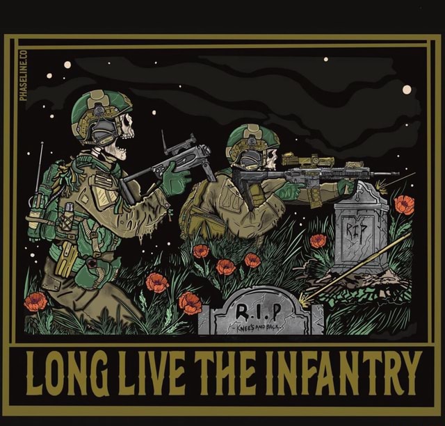 PHASELINE.CO} LONG LIVE THE INFANTRY - iFunny