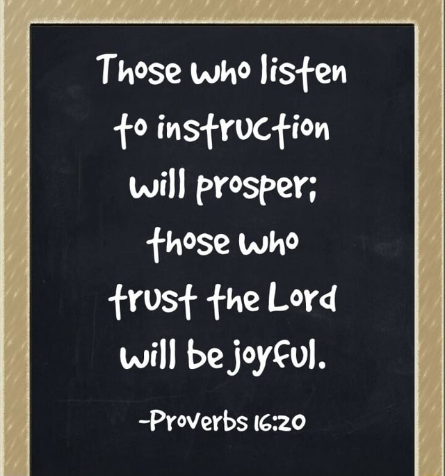 Those wh? listen instruction will prosper; those who trust the Lord ...