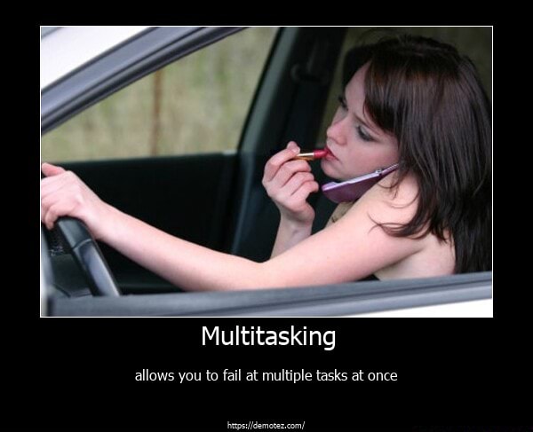 Multitasking allows you to fail at multiple tasks at once - Keke