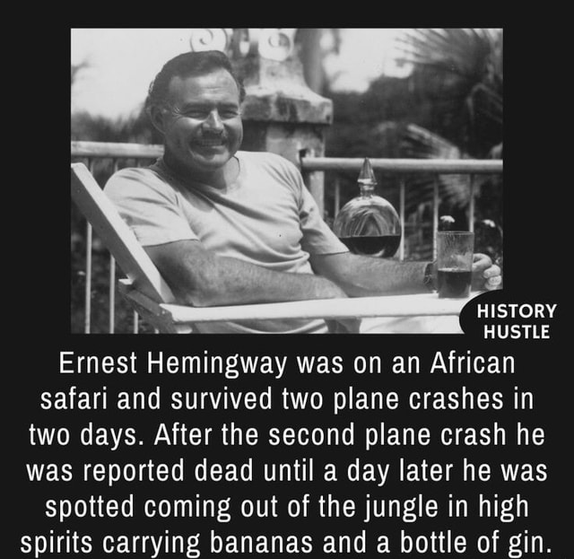 HISTORY HUSTLE Ernest Hemingway was on an African safari and survived ...