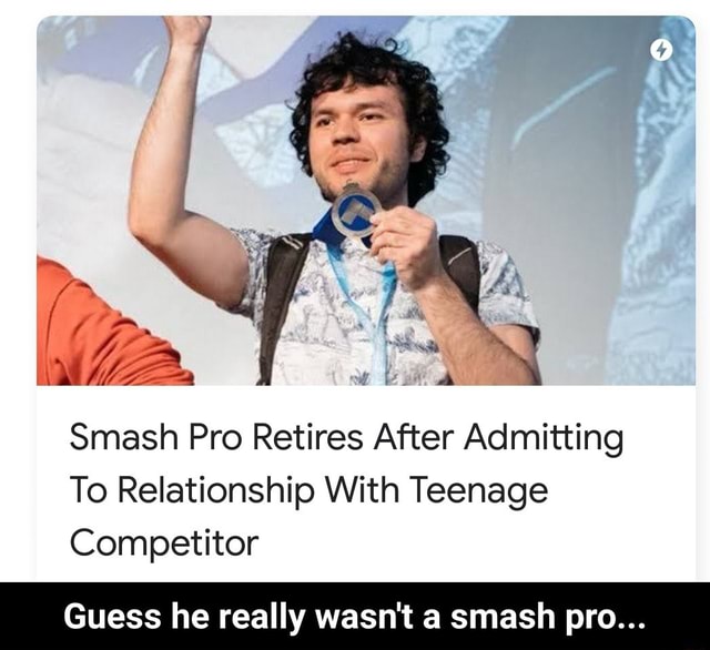 Smash Pro Retires After Admitting To Relationship With Teenage ...