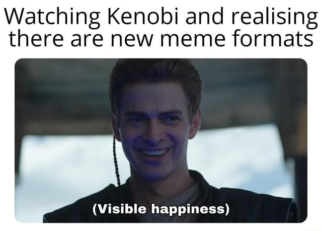 Watching Kenobi and realising there are new meme formats (Visible ...