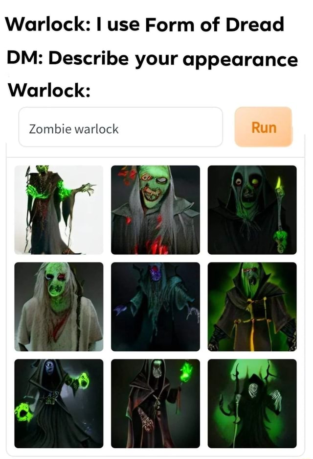 Warlock: I use Form of Dread DM: Describe your appearance Warlock ...