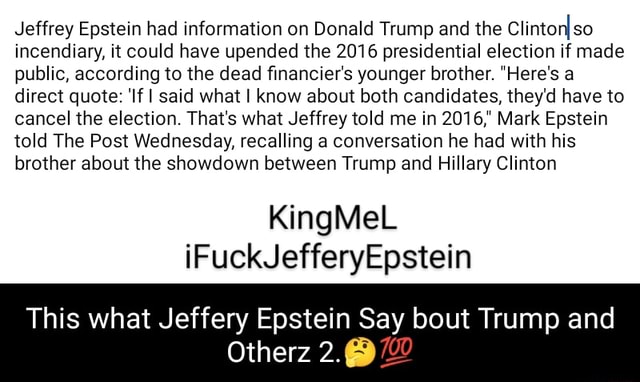 Jeffrey Epstein had information on Donald Trump and the ClintorI so ...