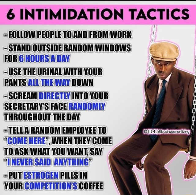 6 INTIMIDATION TACTICS - FOLLOW PEOPLE TO AND FROM WORK - STAND OUTSIDE ...