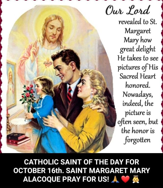 Revealed to St. Margaret Mary how great delight He takes to see ...