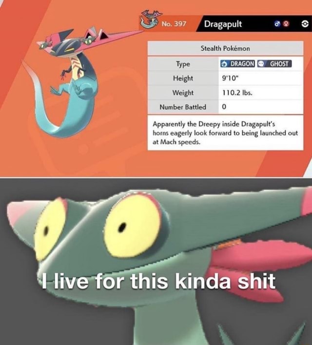 No. 397 Dragapult Stealth Pokemon Type DRAGON GHOsT Height 9'10" Weight ...