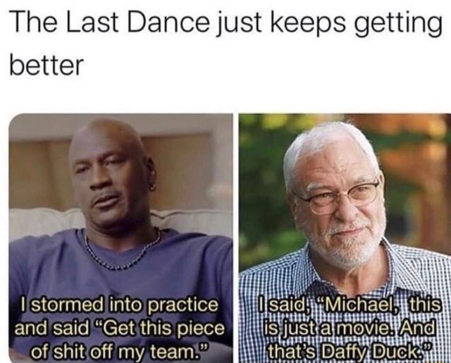 The Last Dance just keeps getting better I stormed into practice and ...