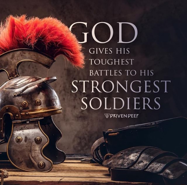 OD GIVES HIS TOUGHEST BATTLES TO HIS STRONGEST SOLDIERS WPRIVEN DEEP ...