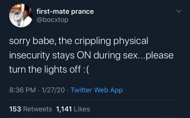 Sorry Babe The Crippling Physical Insecurity Stays On During Sex
