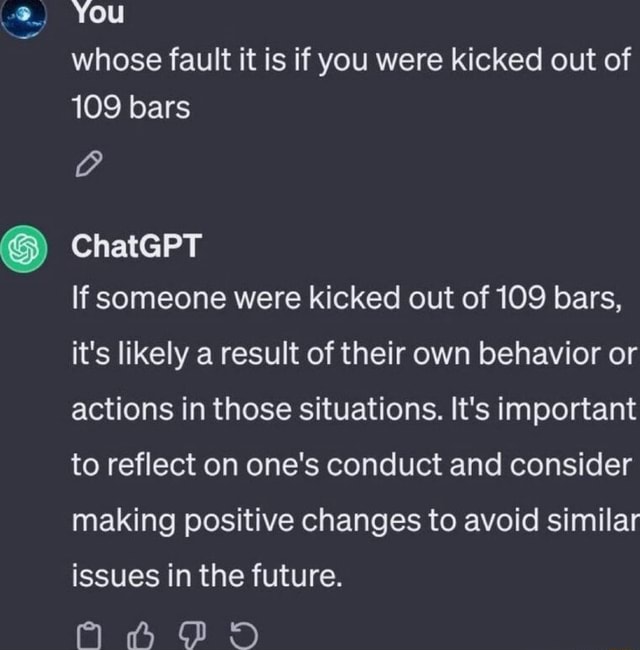 You whose fault it is if you were kicked out of 109 bars ChatGPT If ...