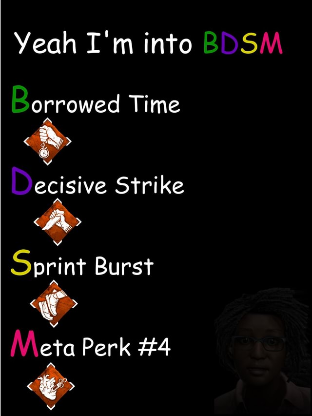 Yeah I'm into orrowed Time ecisive Strike Sprint Burst eta Perk #4 - iFunny