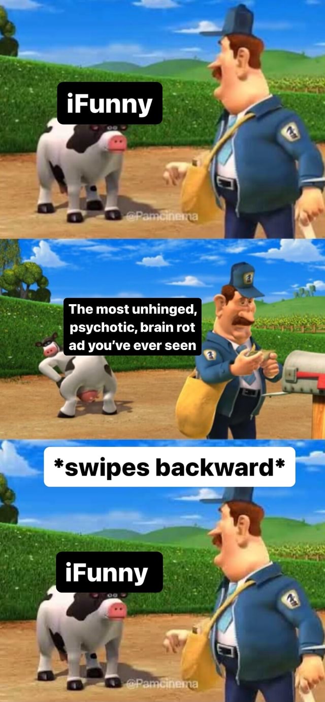 IFunny I I The most unhinged, psychotic, brain rot I - ad you've ever ...