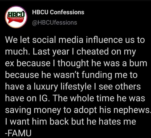 HBCU' HBCU Confessions We let social media influence us to much. Last ...