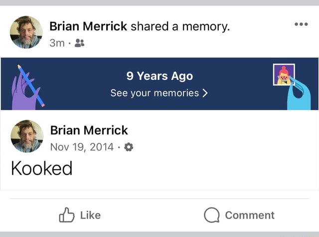 Brian Merrick shared memory. 000 9 Years Ago O See your memories Brian ...