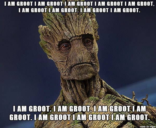 I am groot I am groot I am groot I am groot I am groot I am groot I am ...
