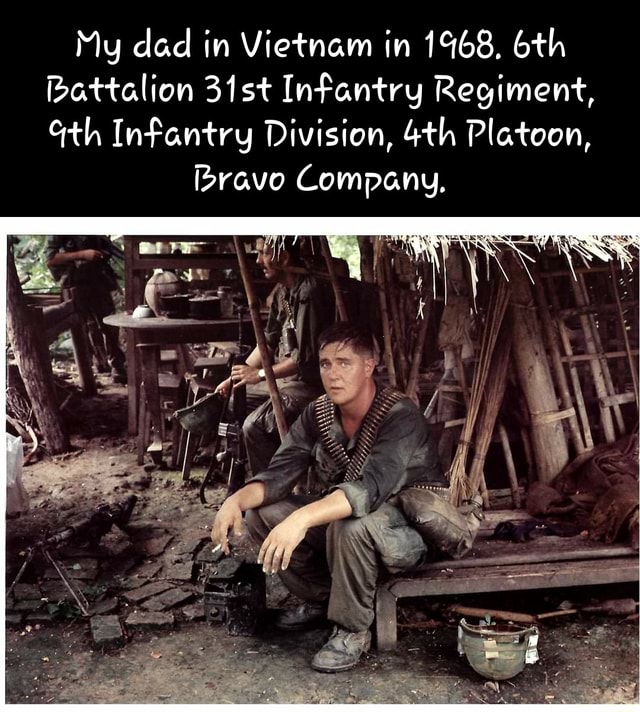 My dad in Vietnam in 1968, Battalion 31st Infantry Regiment, ath ...