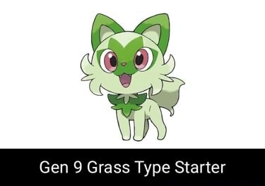 Gen 9 Grass Type Starter - iFunny