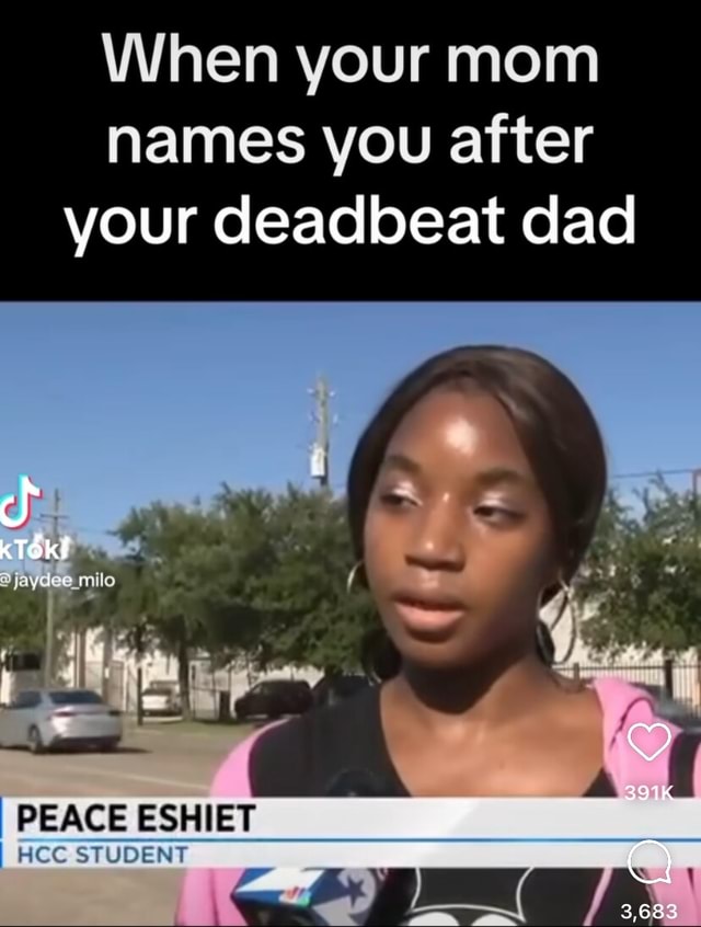 When Your Mom Names You After Your Deadbeat Dad De 391k 3 683 Jaydee