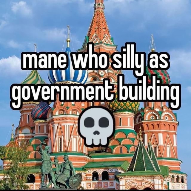 Mane who silly as government building - iFunny
