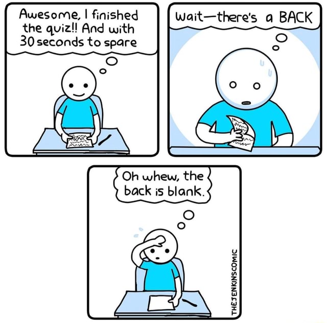 Awesome, I finished Wait-there's a BACK the quiz!! And with 30 seconds ...