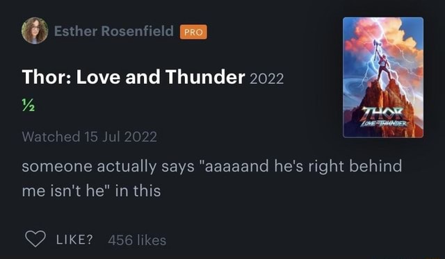 Esther Rosenfield Thor: Love and Thunder 2022 Watched 15 Jul 2022 ...