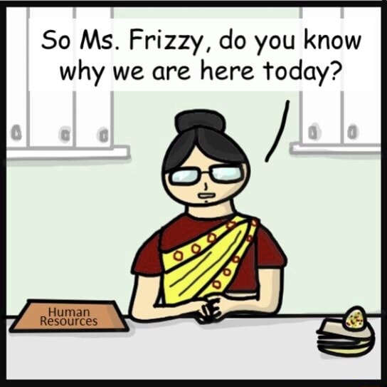 Traditional day at work! - So Ms. Frizzy, do you know why we are here ...
