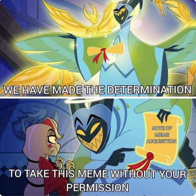 WE HAVE MADE THE DETFRMINATION NOE OF MEME ACQUISTIION TO TAKE THIS ...