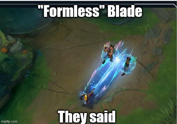 "Formless" Blade Thau end - )