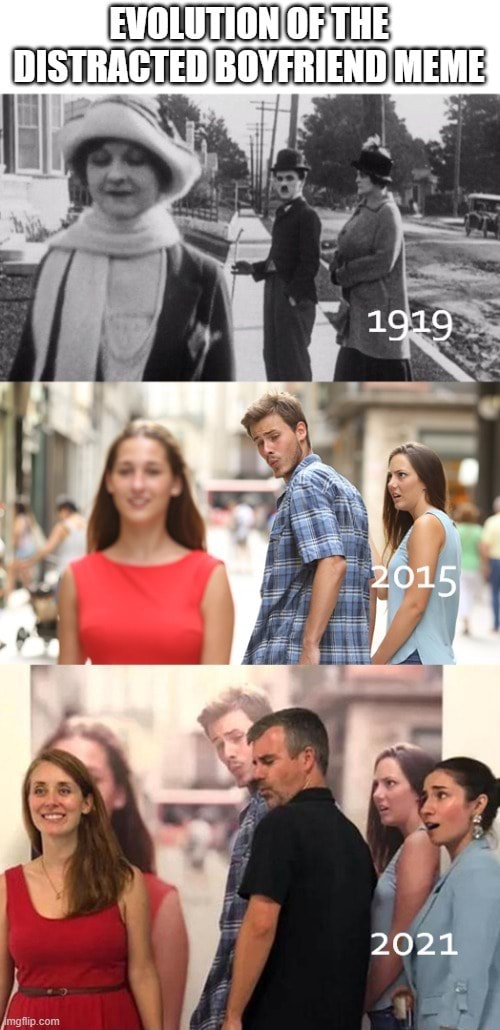 EVOLUTION OF DISTRACTED BOYFRIEND MEME 1919 2021 - iFunny
