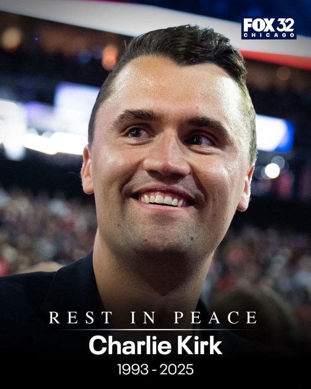 REST IN PEACE Charlie Kirk 1993 - 2025 - iFunny