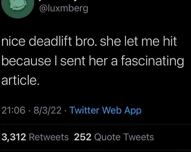 Nice Deadlift Bro She Let Me Hit Because I Sent Her A Fascinating