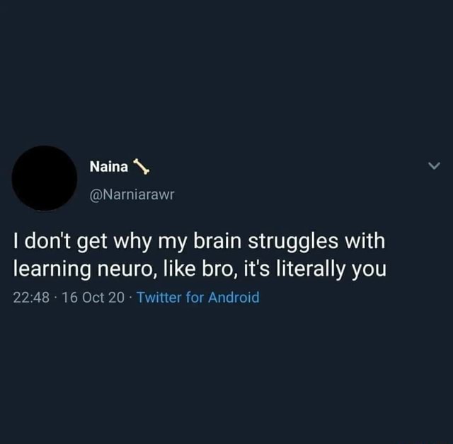 Someone asked for a neuro meme so here you go