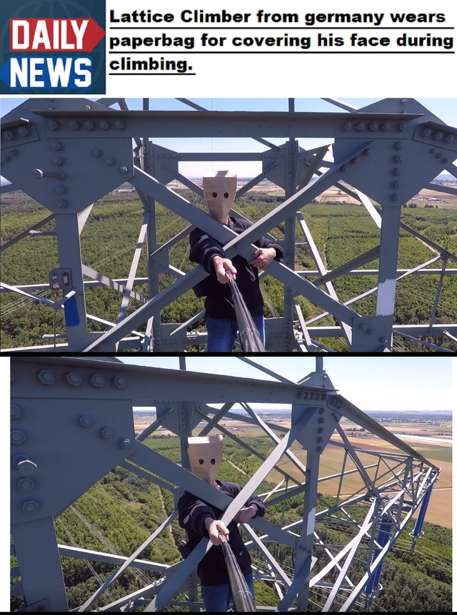 Guy from germany scales pylon, Paperbaghead. - Lattice Climber from germany wears DAILY paperbag ...