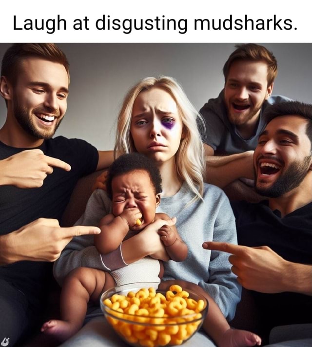 Laugh at disgusting mudsharks. I - iFunny