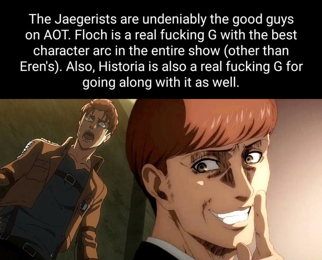 The Jaegerists Are Undeniably The Good Guys On Aot Floch Is A Real Fucking G With The Best