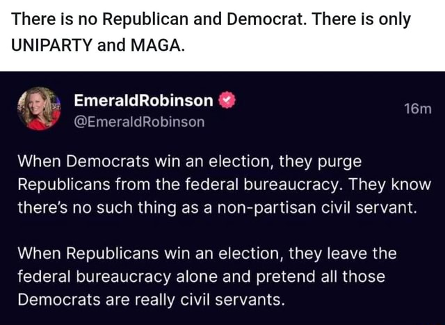 There is no Republican and Democrat. There is only UNIPARTY and MAGA ...