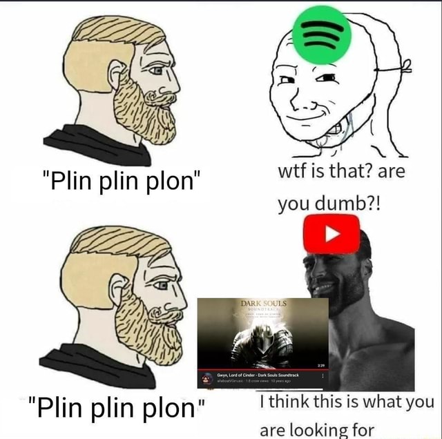 "Plin plin plon" wtf is that? are you dumb?! I think this is what you ...
