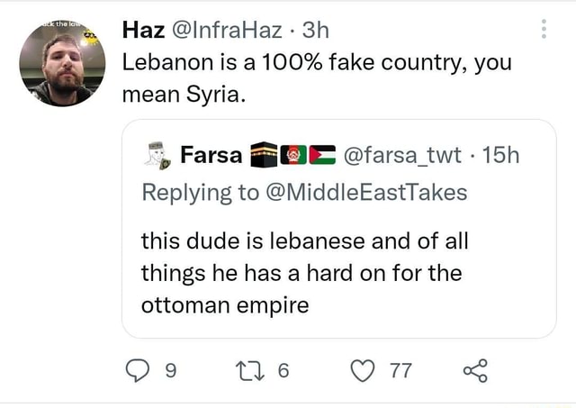 Haz @InfraHaz Lebanon is a 100% fake country, you mean Syria. Farsa ...