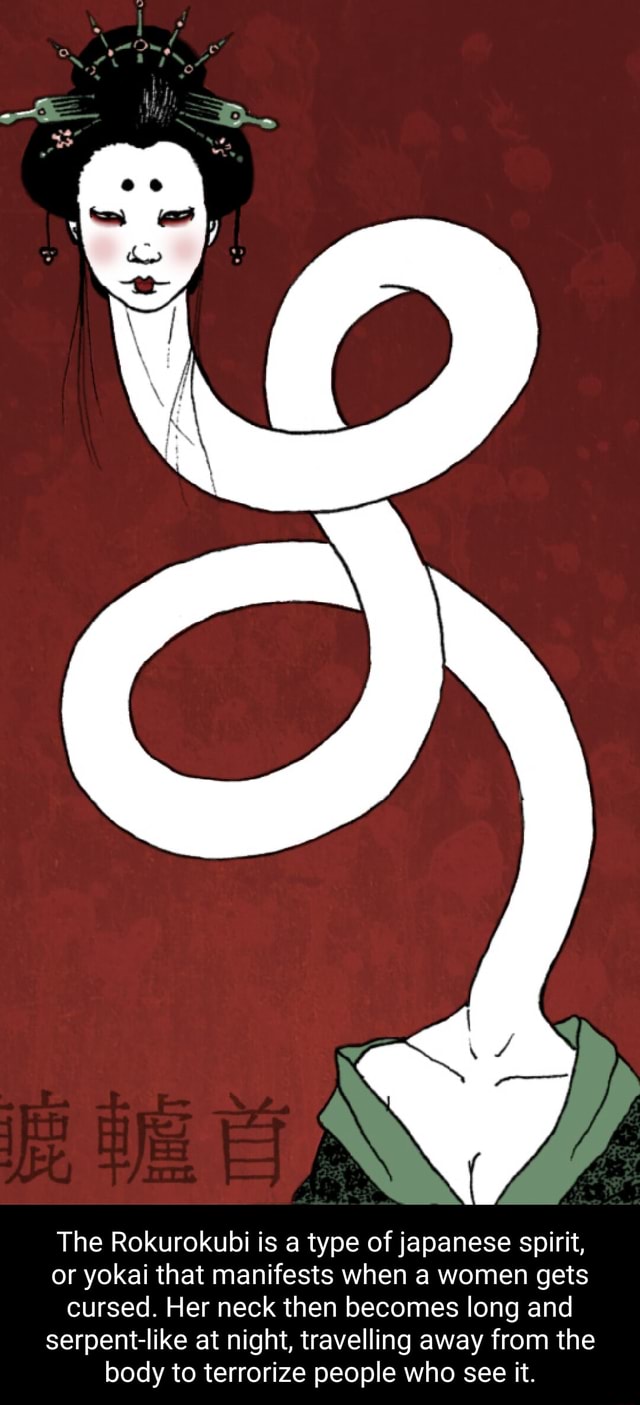 The Rokurokubi is a type of japanese spirit, or yokai that manifests ...