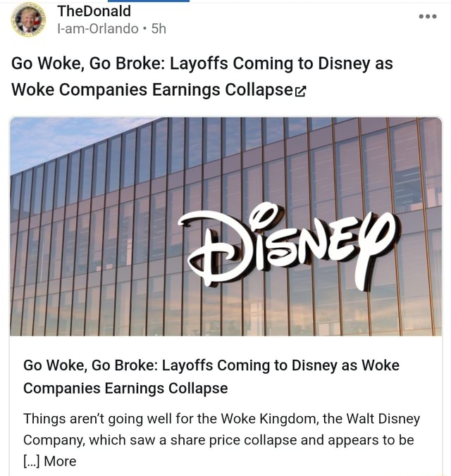 Sh Go Woke, Go Broke: Layoffs Coming to Disney as Woke Companies ...