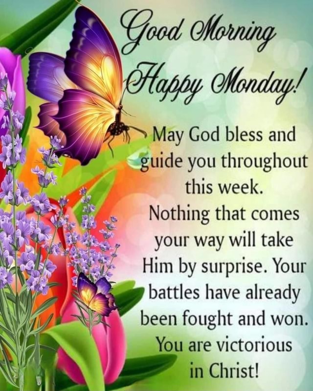 May God bless and guide you throughout this week. Nothing that comes ...