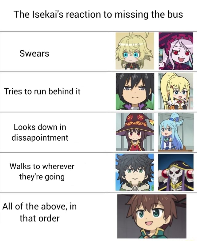 The Isekai's reaction to missing the bus Swears Tries to run behind it ...