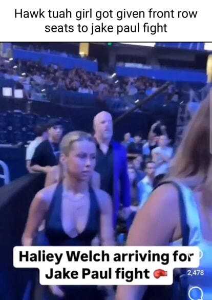 Hawk tuah girl got given front row seats to jake paul fig Haliey Welch ...