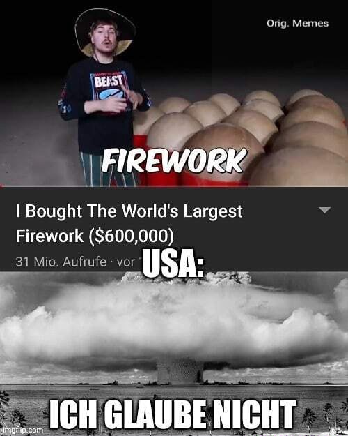 Orig. Memes FIREWORK Bought The World's Largest Firework ($600,000) vor ...