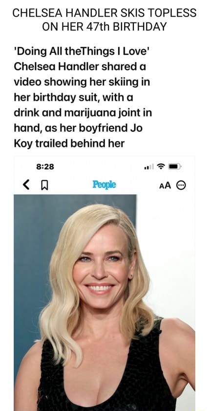 CHELSEA HANDLER SKIS TOPLESS ON HER 47th BIRTHDAY 'Doing All theThings ...