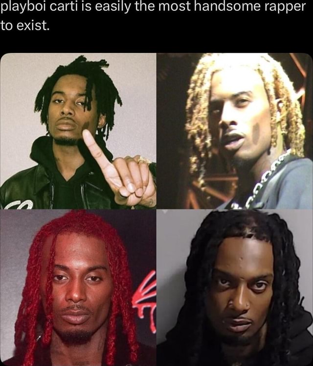 Playboi carti is easily the most handsome rapper to exist. - iFunny