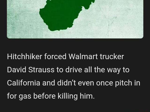 Hitchhiker forced Walmart trucker David Strauss to drive all the way to ...