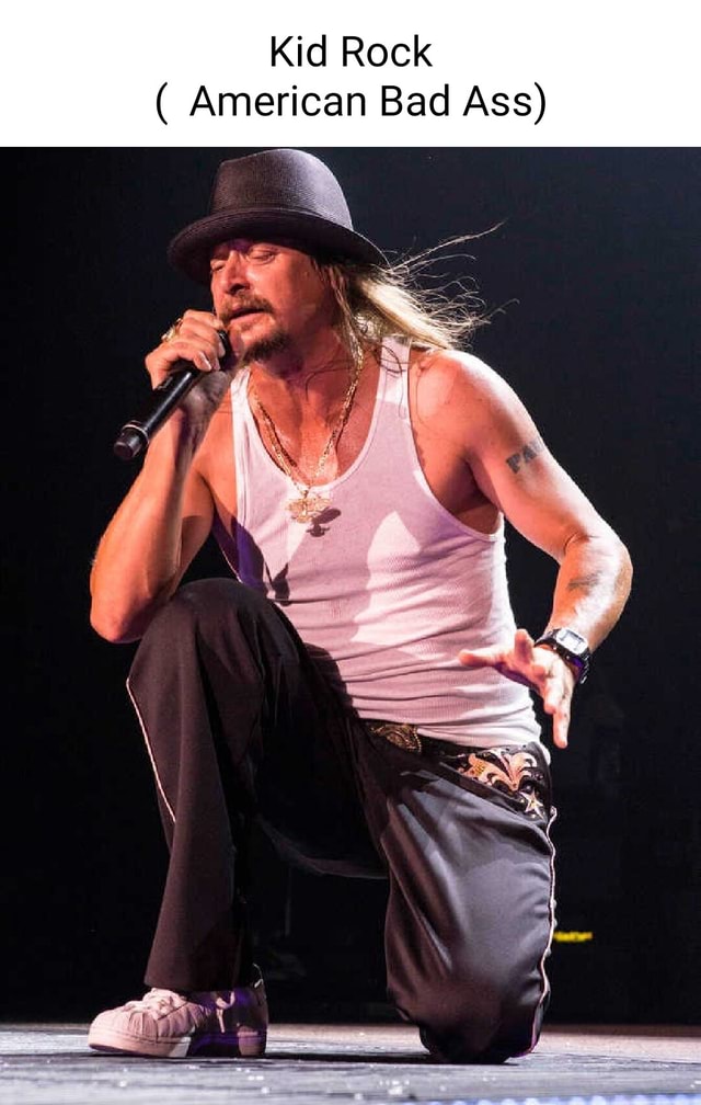 Kid Rock ( American Bad Ass) - America’s best pics and videos